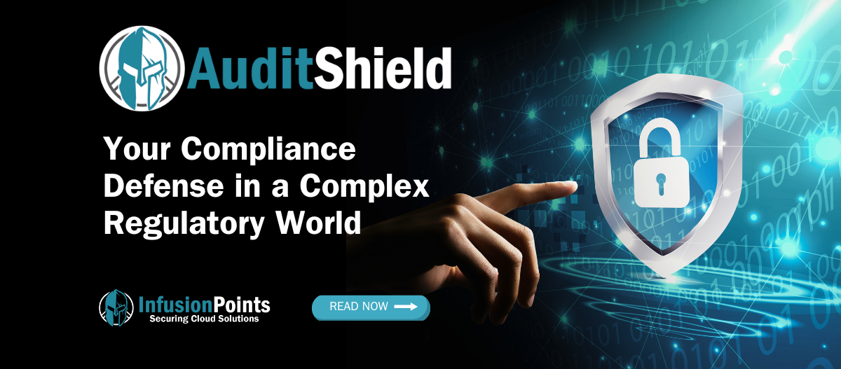 AuditShield: Your Compliance Defense in a Complex Regulatory World | InfusionPoints